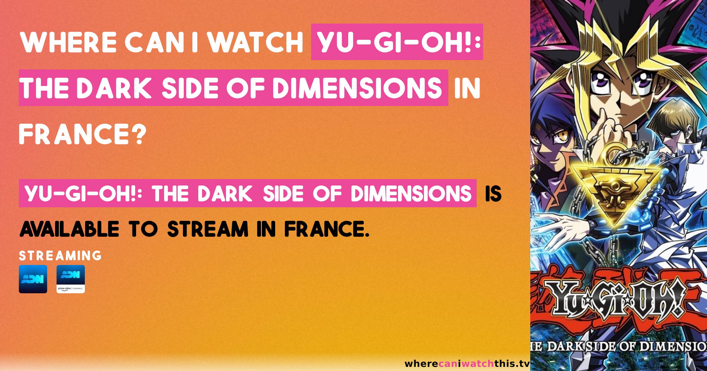Where can I watch Yu-Gi-Oh!: The Dark Side of Dimensions in France?