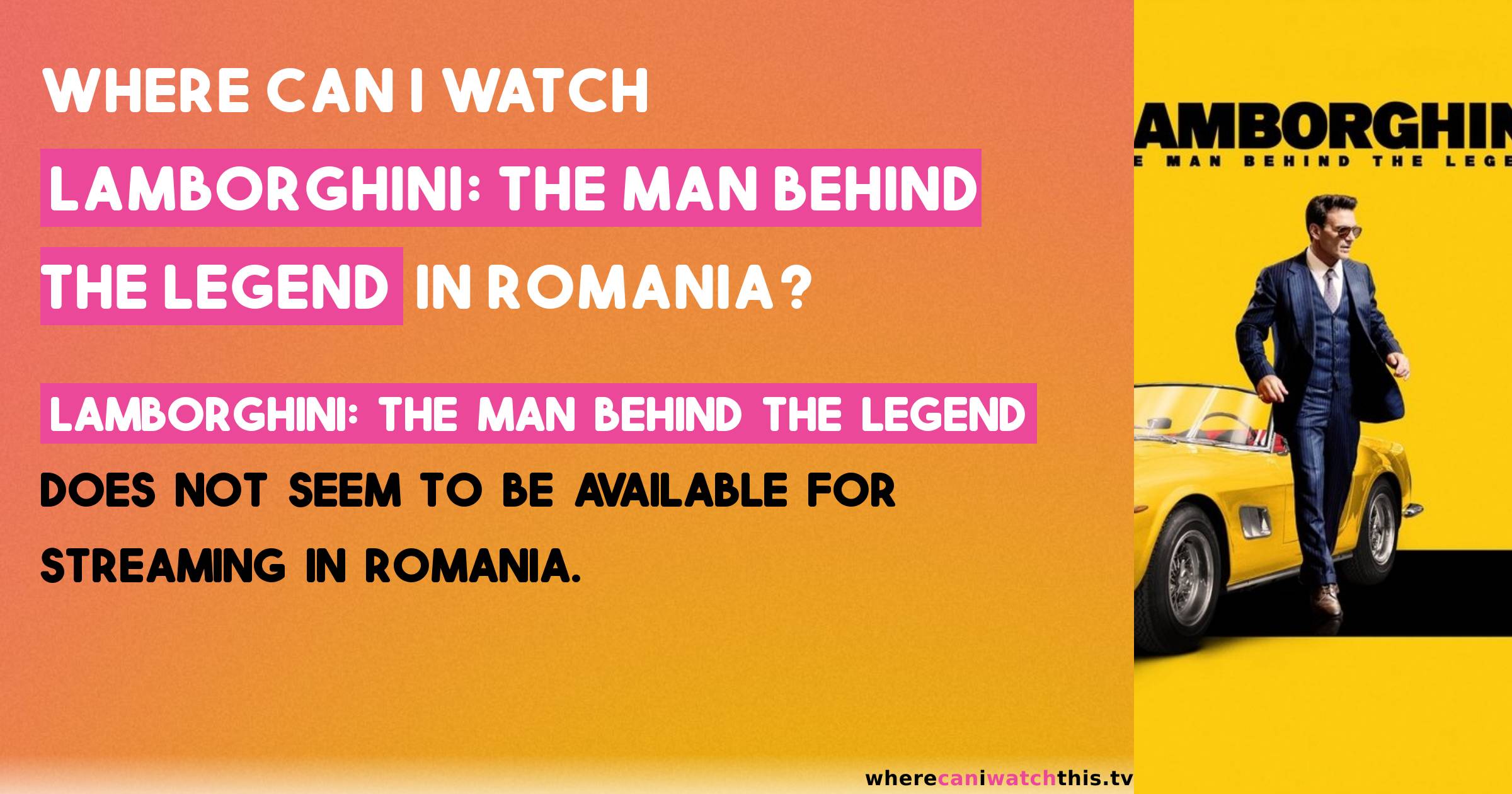 Where can I watch Lamborghini: The Man Behind the Legend in Romania?