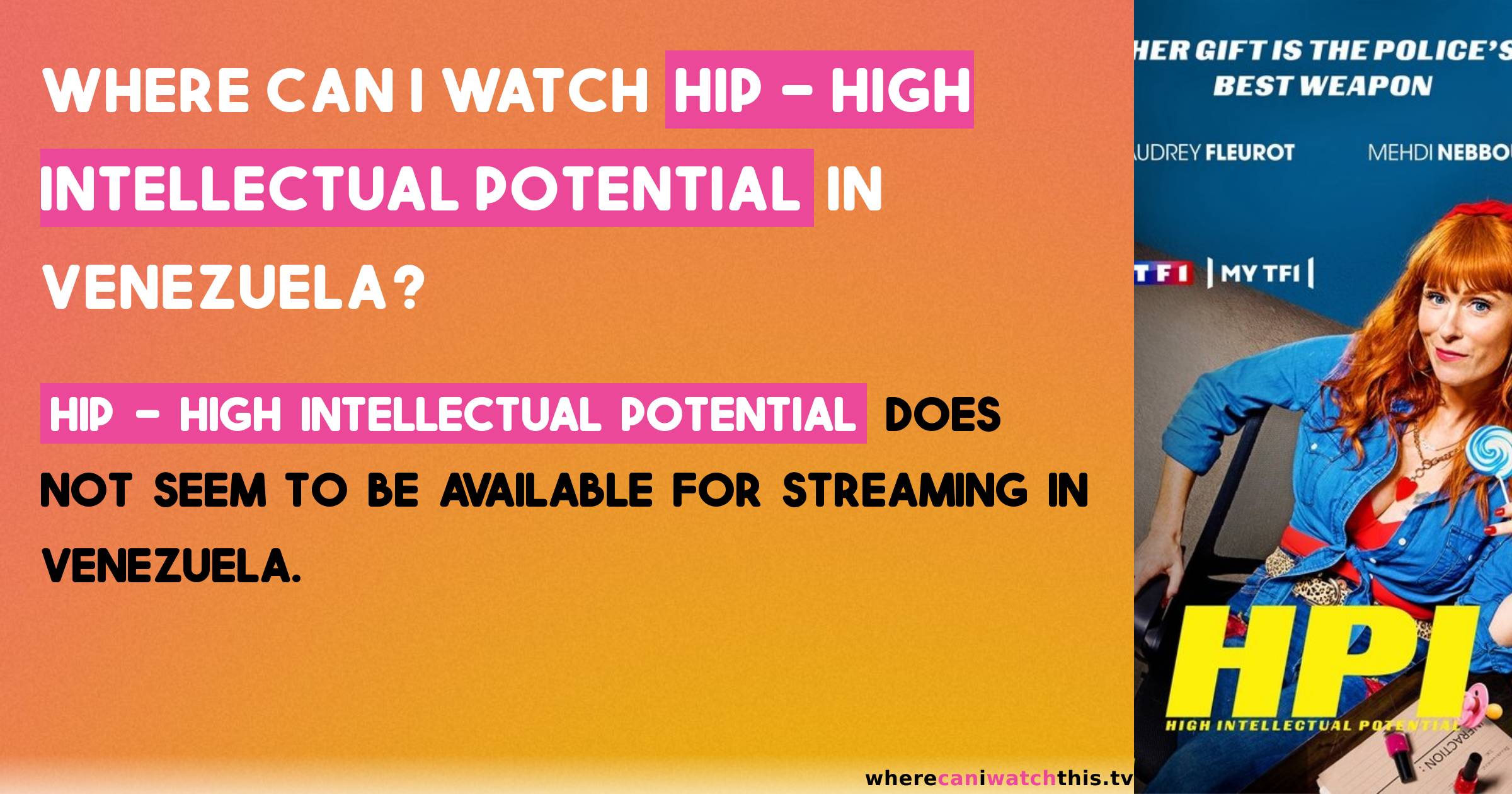 Where can I watch HIP - High Intellectual Potential in Venezuela?