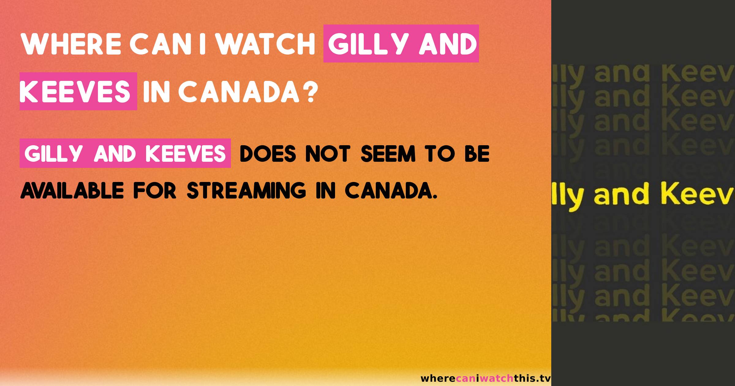 Where can I watch Gilly and Keeves in Canada?