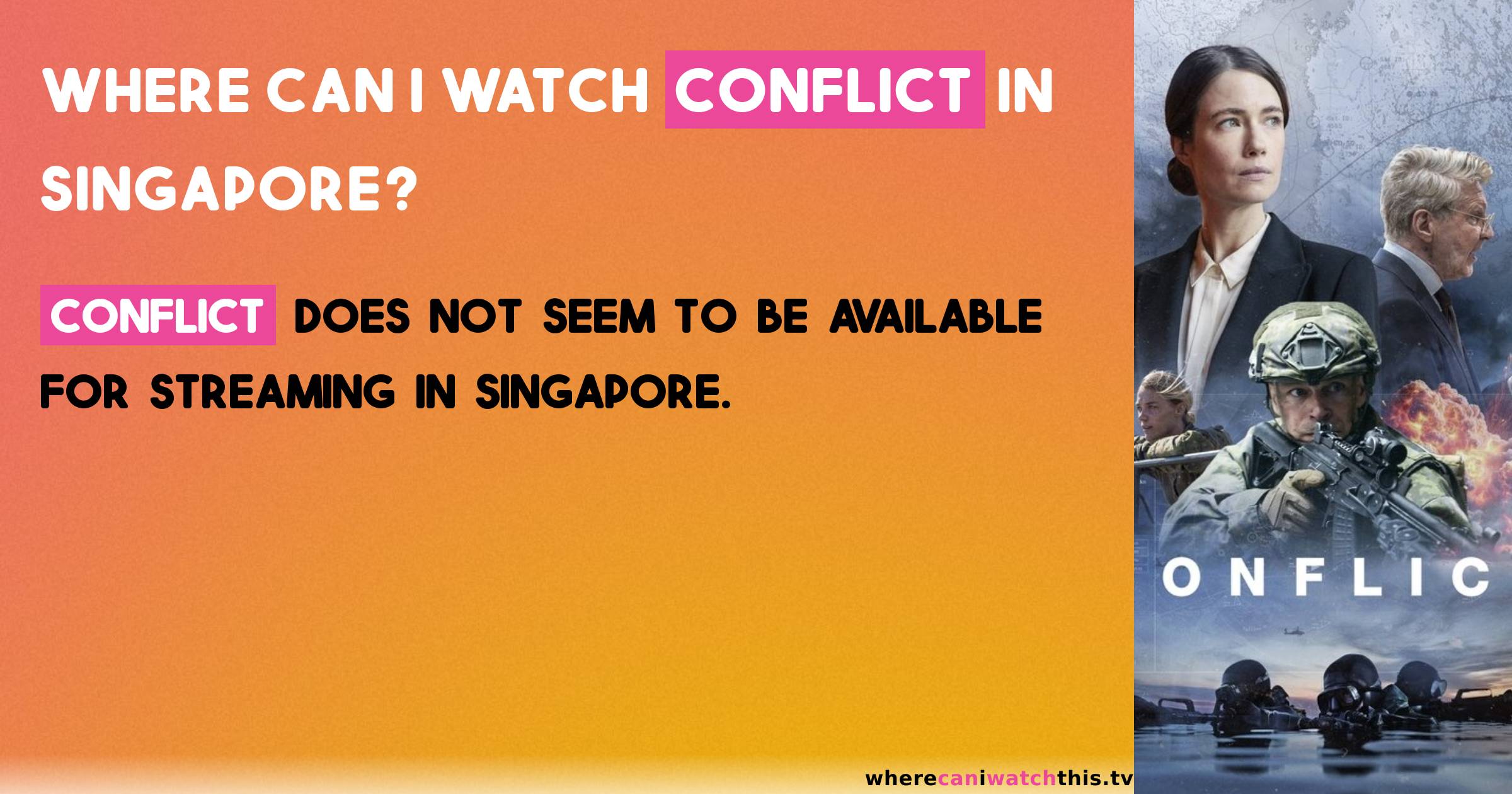 Where can I watch Conflict in Singapore?